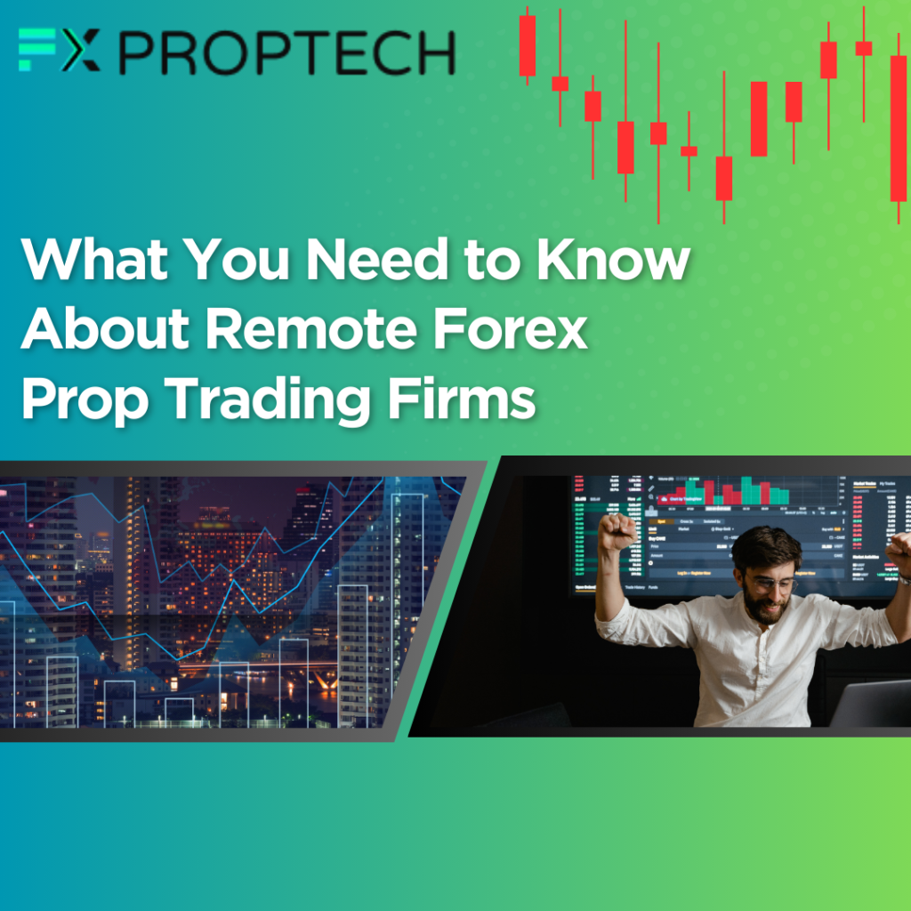 What you need to know about remote forex prop trading firms