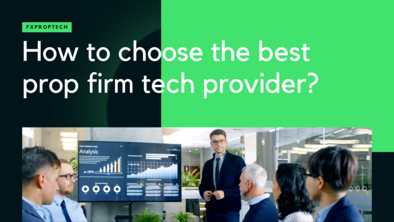 How to choose the best prop firm tech provider?