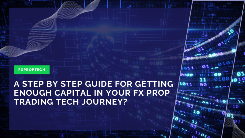 Get Capital for FX Prop Trading with Prop Firm Tech Guide